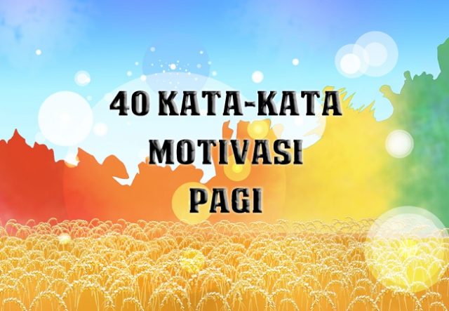 Mulailah Hari Anda Dengan 40 Motivasi Pagi Ini – ERATUKU